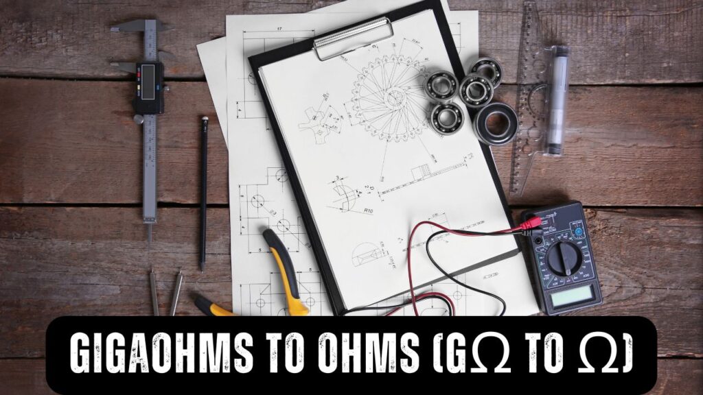 Gigaohms to Ohms (GΩ to Ω) Conversion