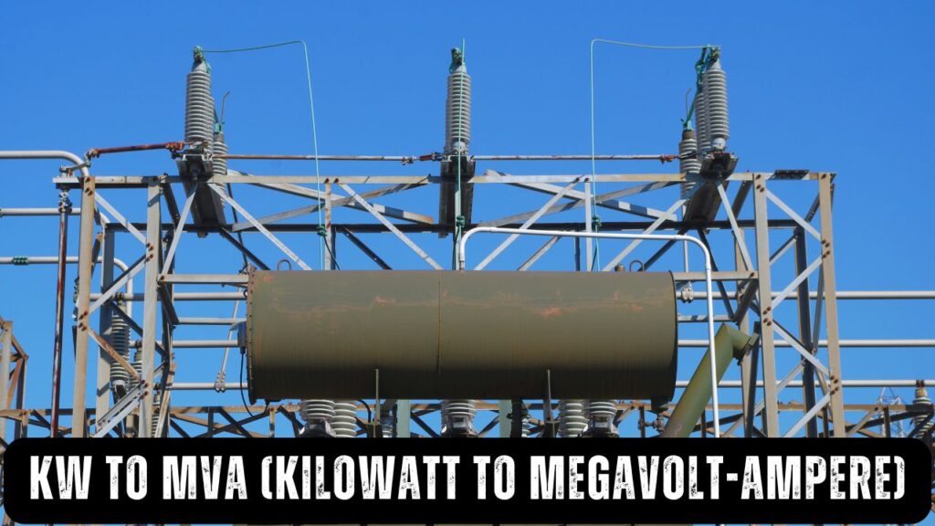 Kilowatt to Megavolt Ampere (KW to MVA)