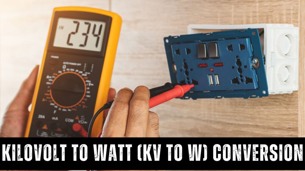 Kilovolts to Watts (KV To W) Conversion