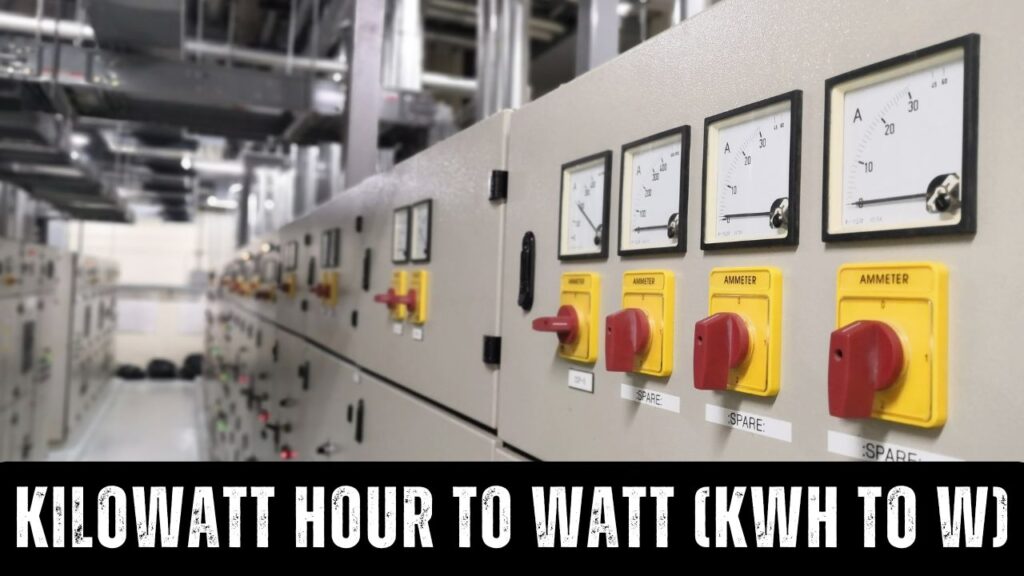Kilowatt hour to Watts (KWh to W) Conversion