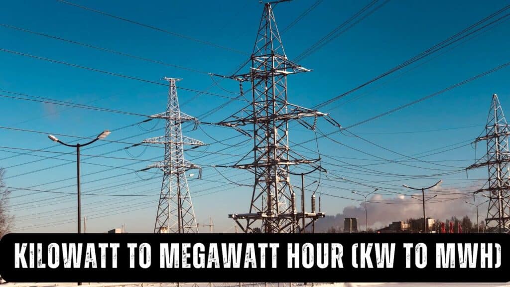 Kilowatt to Megawatt hour (KW to MWh) Conversion