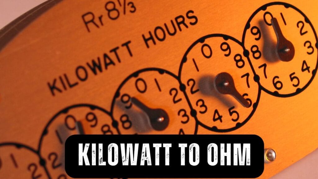 Kilowatt to Ohm (KW to Ω) Conversion