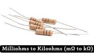 Milliohms to Kiloohms (mΩ to kΩ) Conversion
