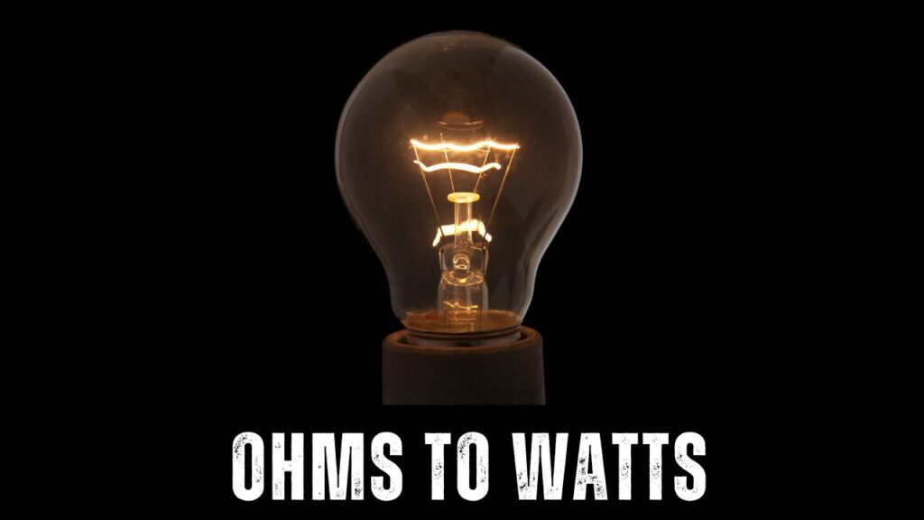 Ohms to Watts (Ω to W) Conversion