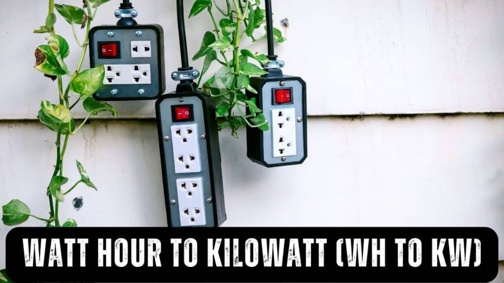 Watt hour to Kilowatt (Wh to KW) Conversion