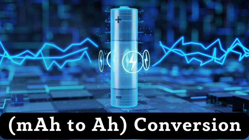 Milliamp Hours to Amp Hours (mAh to Ah) Conversion