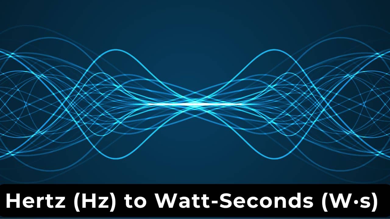 Hertz (Hz) and Watt-Seconds (W·s) Conversion