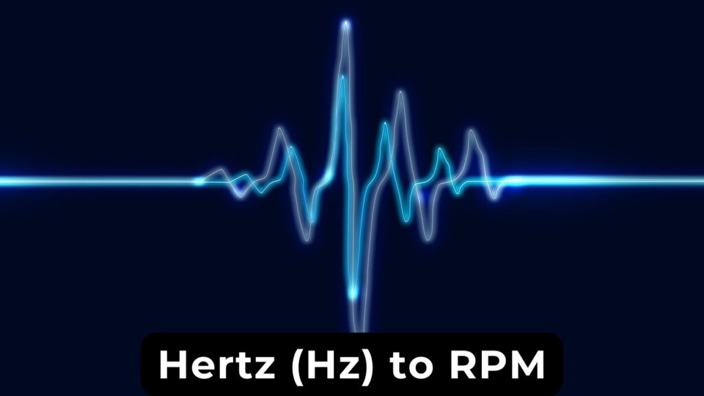 Hertz to Revolutions per Minute Conversion (Hz to RPM)