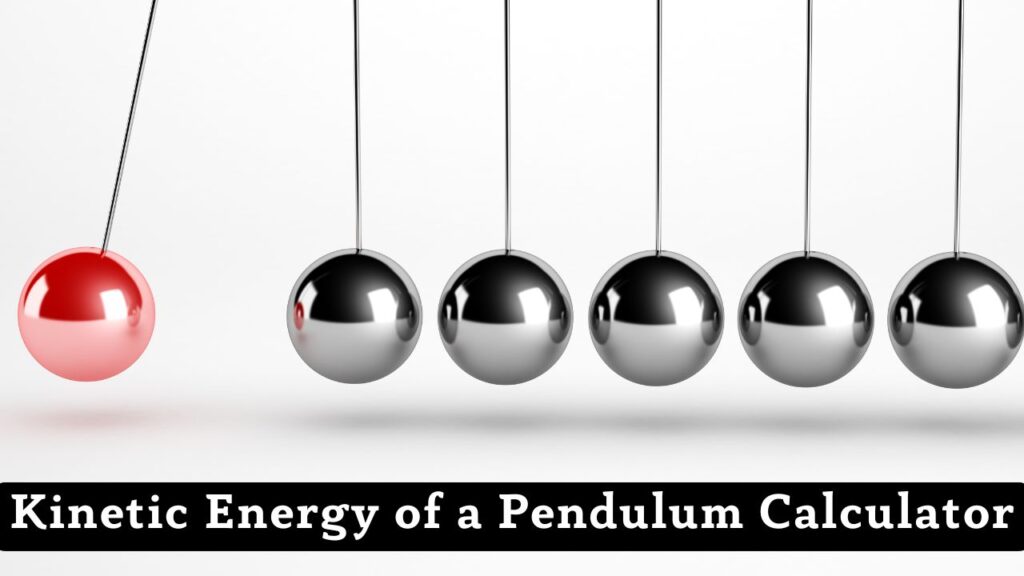 Kinetic Energy of a Pendulum Calculator