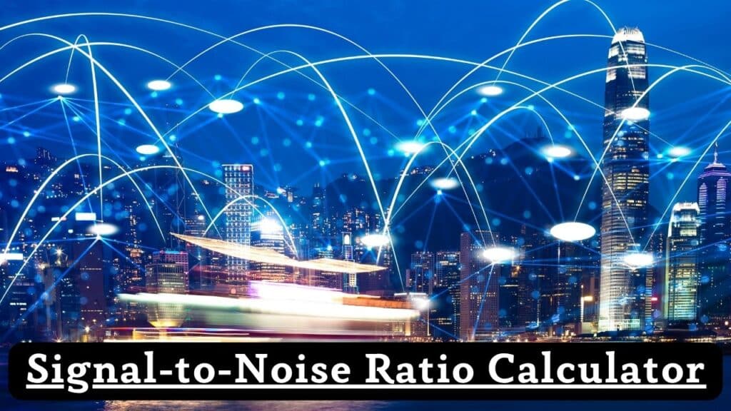 Signal-to-Noise Ratio Calculator