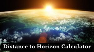 Distance to Horizon Calculator