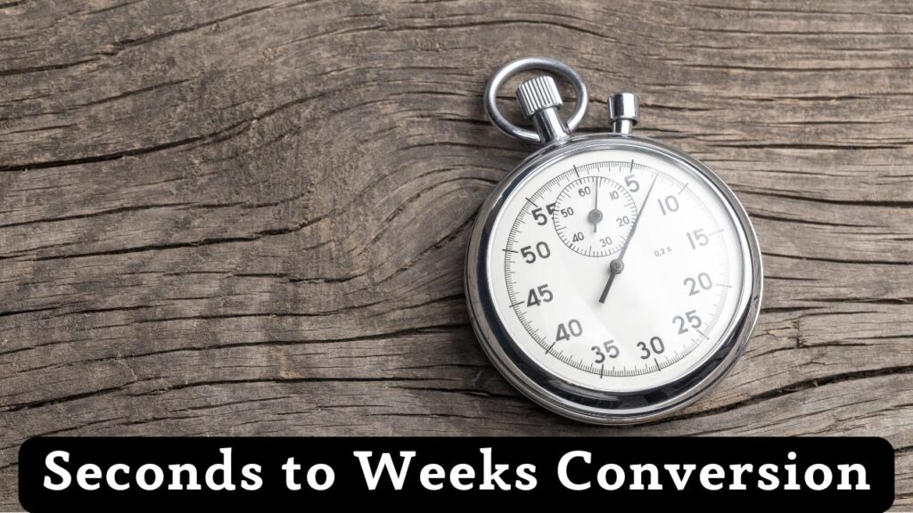 Seconds to Weeks Conversion